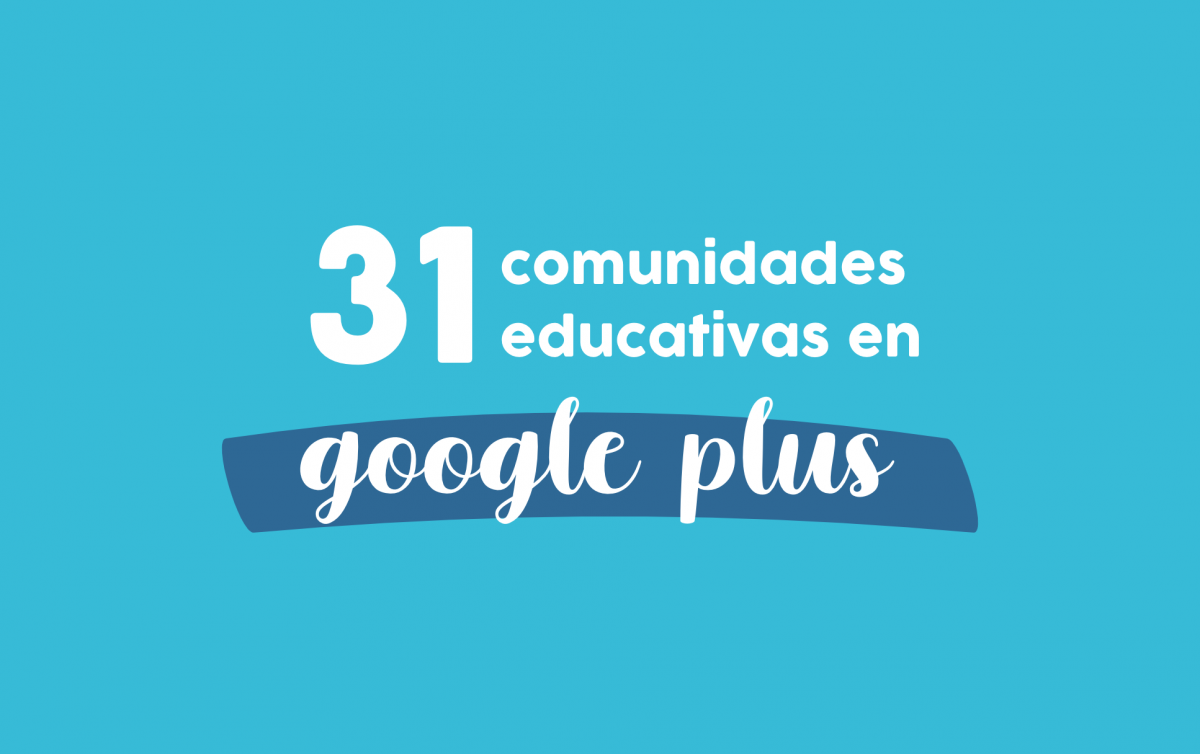 31 comunidades educativas en Google + • cristic