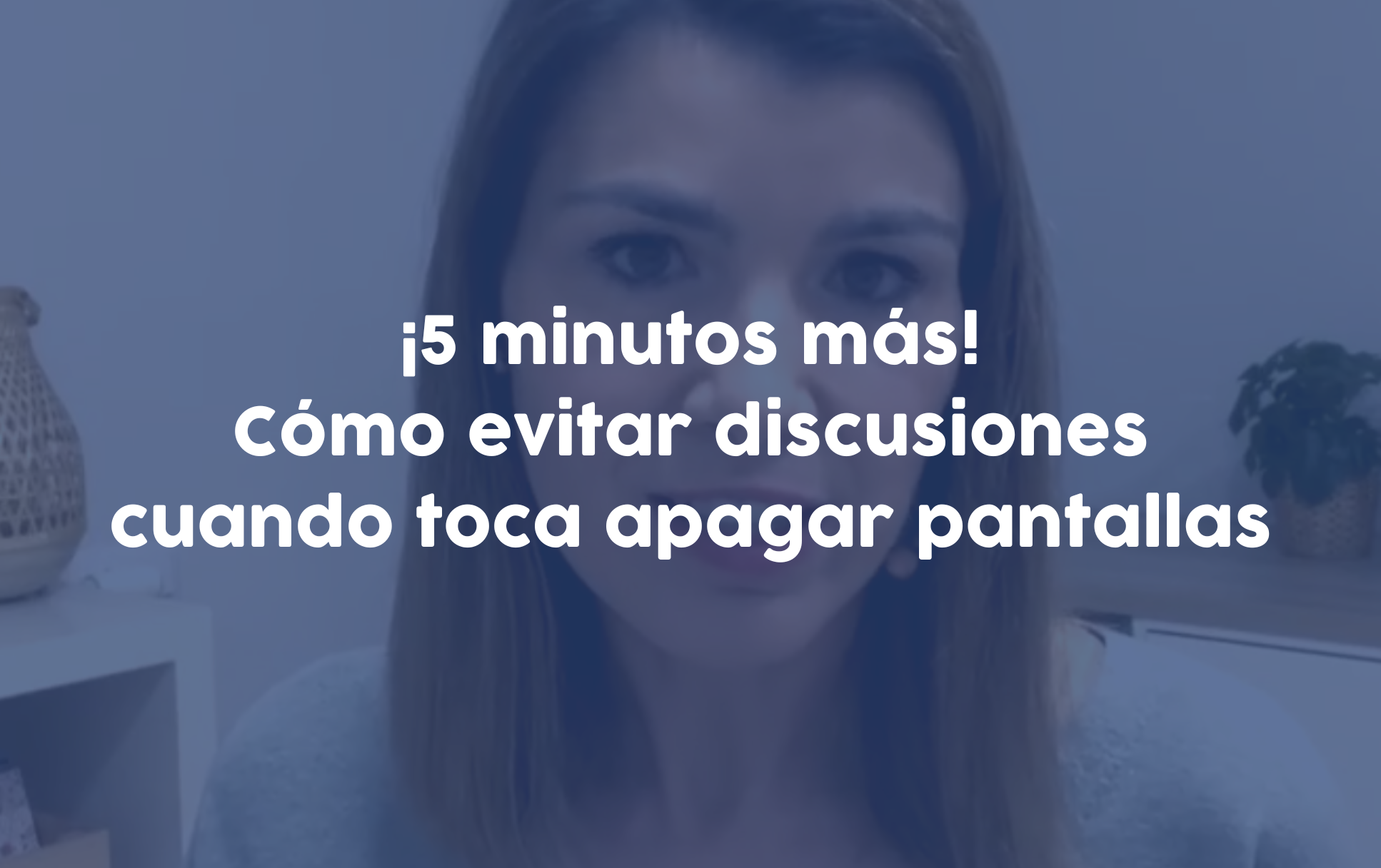 ¡5 minutos más! Cómo evitar discusiones cuando toca apagar las ...